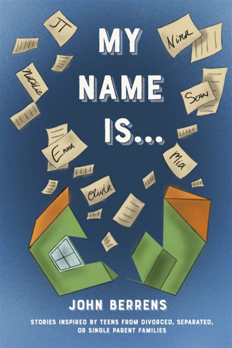 My Name Is Stories Inspired By Teens Of Divorced Separated Or