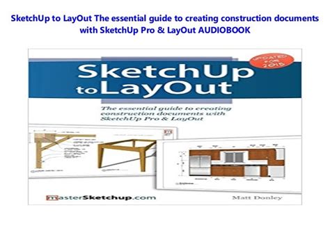 Sketchup To Layout The Essential Guide To Creating Construction Documents With Sketchup Pro