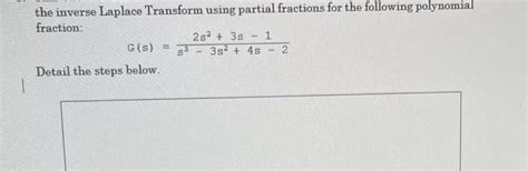 Solved The Inverse Laplace Transform Using Partial Fractions