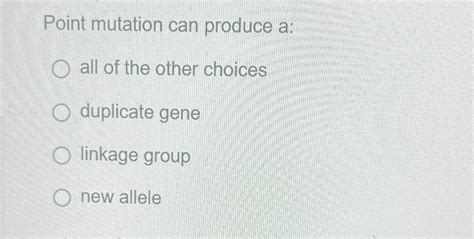 Solved Point Mutation Can Produce Aall Of The Other
