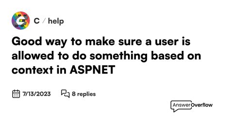 Good Way To Make Sure A User Is Allowed To Do Something Based On Context In Aspnet C