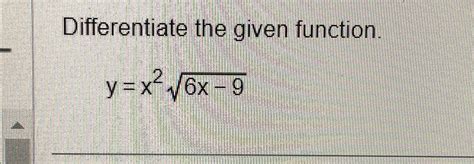 Solved Differentiate The Given Functionyx26x 92