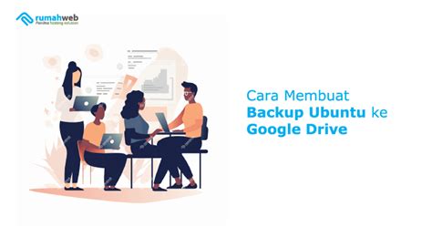 Cara Membuat Backup Ubuntu Ke Google Drive Rumahweb