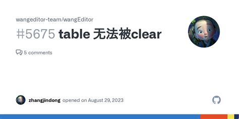 Table 无法被clear · Issue 5675 · Wangeditor Teamwangeditor · Github