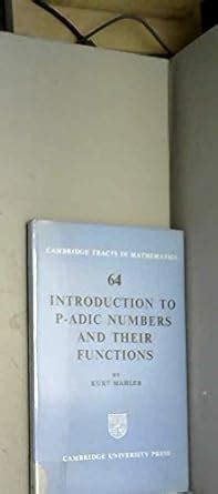 Introduction To P Adic Numbers And Their Functions Mahler Kurt Hansen Henry 9780521200011