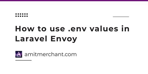 How To Use Env Values In Laravel Envoy Amit Merchant A Blog On PHP JavaScript And More