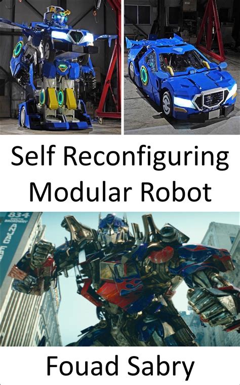 Self Reconfiguring Modular Robot Ebook By Fouad Sabry Epub Rakuten Kobo United States