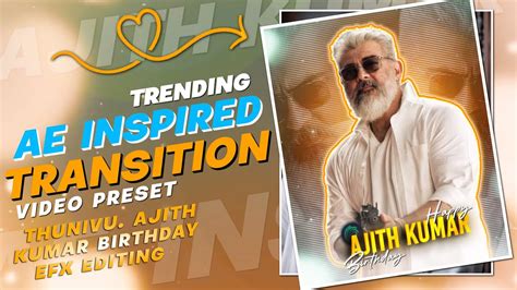Ae Inspired Edit Ajith Kumar Efx Edit 🥵 Alight Motion Preset👀xml