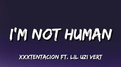 Xxxtentacion Im Not Human Lyrics Ft Lil Uzi Vert Youtube