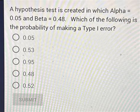 Solved A Hypothesis Test Is Created In Which Alpha 005