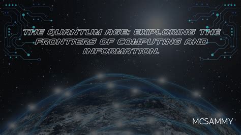 The Quantum Age Exploring The Frontiers Of Computing And Information