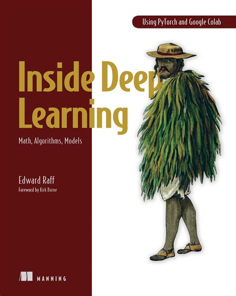 Inside Deep Learning Math Algorithms Models By Edward Raff Goodreads