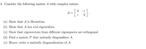 Solved 4 Consider The Following Matrix A With Complex