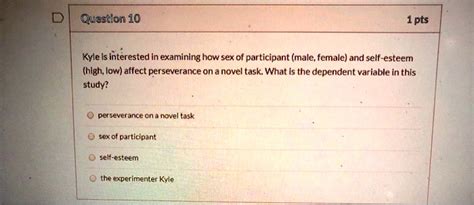 Solved Kyle Is Interested In Examining How Sex Of Participant Male Female And Self Esteem