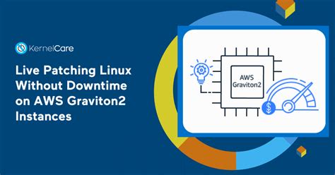 Live Patching Linux Without Downtime On Aws Graviton2 Based Instances Aws Partner Network Apn