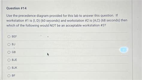 Solved Question 14use The Precedence Diagram Provided For