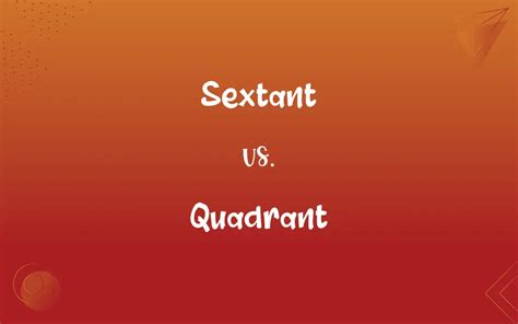 Sextant Vs Quadrant Whats The Difference