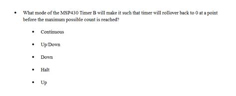 Solved What Mode Of The MSP430 Timer B Will Make It Such Chegg
