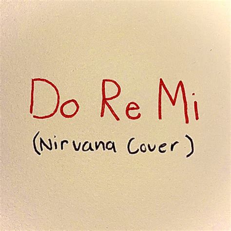 Stream Do Re Mi Nirvana Cover By Dylan Osborne Listen Online For