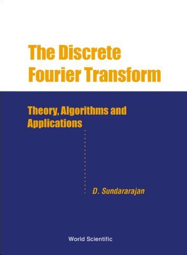 Discrete Fourier Transform The Theory Algorithms And Applications