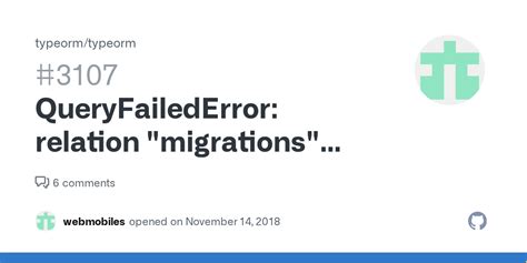 Queryfailederror Relation Migrations Already Exists · Issue 3107 · Typeormtypeorm · Github