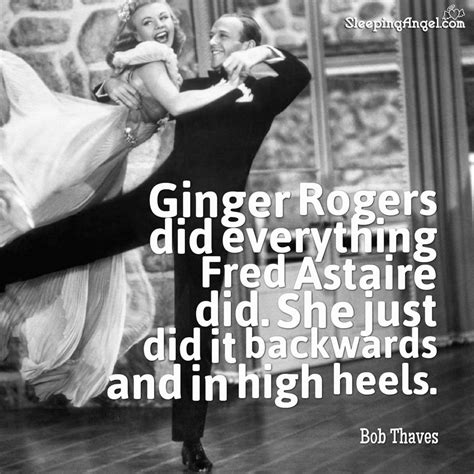 Ginger Rogers And Fred Astaire Quotes