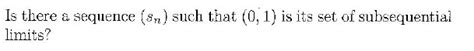 Solved Is There A Sequence Sn Such That 0 1 Is Its Set Chegg Com