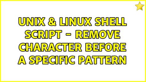 Unix And Linux Shell Script Remove Character Before A Specific Pattern