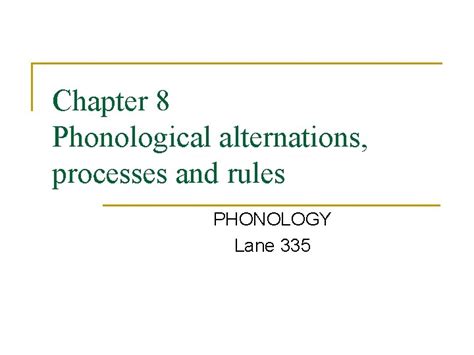 Chapter 8 Phonological Alternations Processes And Rules Phonology