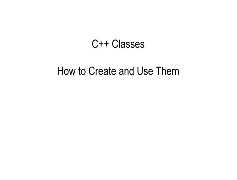 Ppt C Classes How To Create And Use Them Powerpoint Presentation Free Download Id1391794
