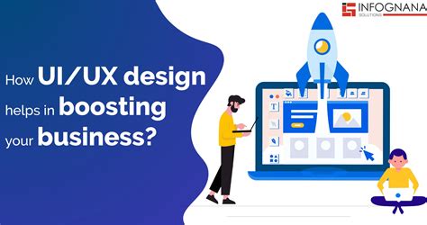 How UI UX Design Help Boosting Your Business Infognana