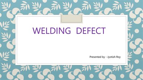 Welding Defect Presentation Pptx