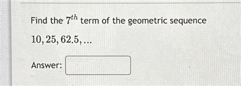 solved find the 7th ﻿term of the geometric sequence