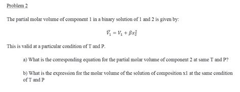 Solved Problem The Partial Molar Volume Of Component In Chegg