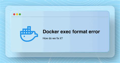 Docker Exec Format Error How Do We Fix It