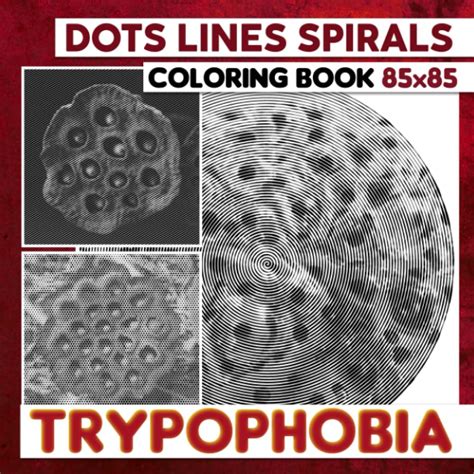 Trypophobia Dots Lines Spirals Coloring Book A Popular Phobia Shown By 30 Coloring Pages Inside