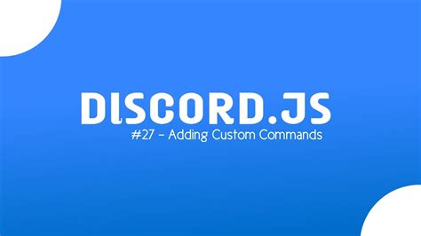 adding custom commands discord js episode 27 discord bots youtube