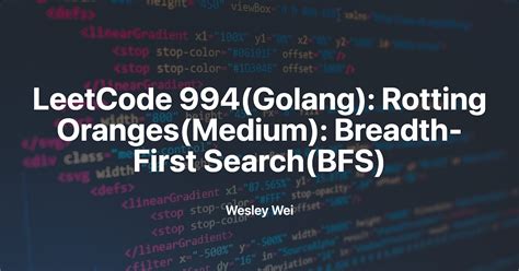Leetcode 994golang Rotting Orangesmedium Breadth First Searchbfs
