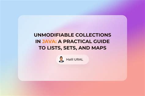 Halil Ural Msc On Linkedin Unmodifiable Collections In Java A Practical Guide To Lists Sets