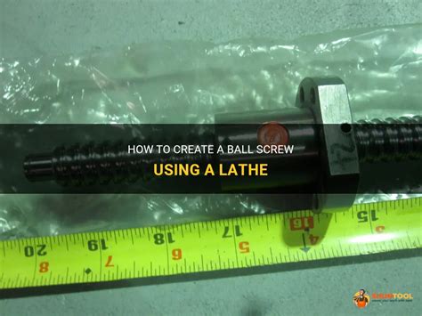 How To Create A Ball Screw Using A Lathe Shuntool