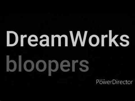 Dreamworks Bloopers Youtube