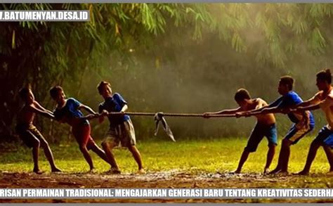 Warisan Permainan Tradisional Mengajarkan Generasi Baru Tentang
