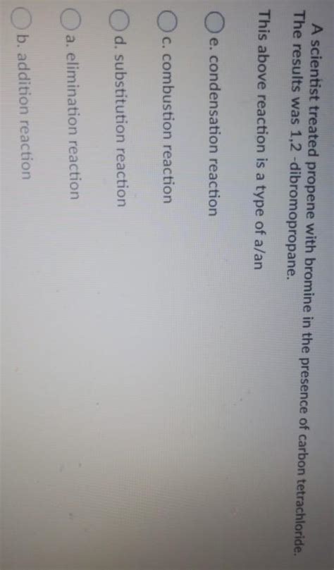 Solved A Scientist Treated Propene With Bromine In The