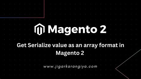 Get Serialize Value In Array Format Using Magento 2 Jigar Karangiya
