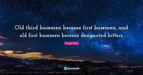 Old Third Basemen Become First Basemen And Old First Basemen Become D