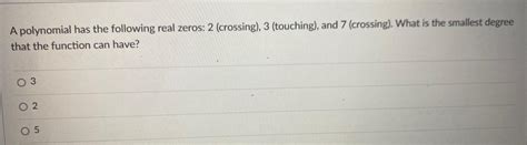 [answered] A Polynomial Has The Following Real Zeros 2 Crossing 3 Kunduz