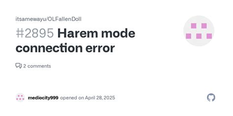 Harem Mode Connection Error · Issue 2895 · Itsamewayuolfallendoll