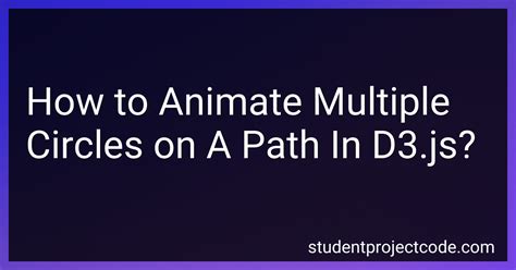 how to animate multiple circles on a path in d3 js in 2024