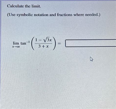 Solved Calculate The Limituse Symbolic Notation And