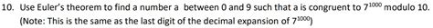 Use Eulers Theorem To Find A Number A Between 0 And 9 Such That A Is